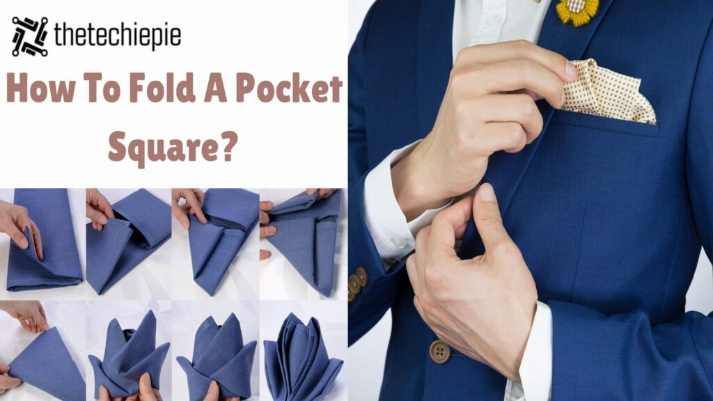 How To Fold A Pocket Square: Quick Styling Guide