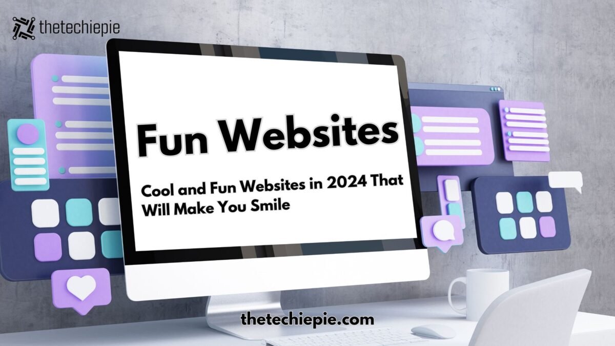 Cool and Fun Websites in 2024 That Will Make You Smile - thetechiepie