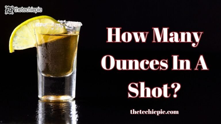 How Many Ounces In A Shot: Get The Right Calculation Tips - thetechiepie